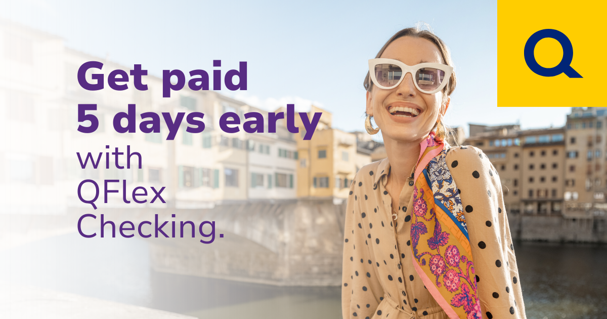 QFlex Checking: Get Paid 5 Days Early and Earn Interest!